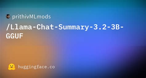 PrithivMLmods Llama Chat Summary B GGUF Hugging Face
