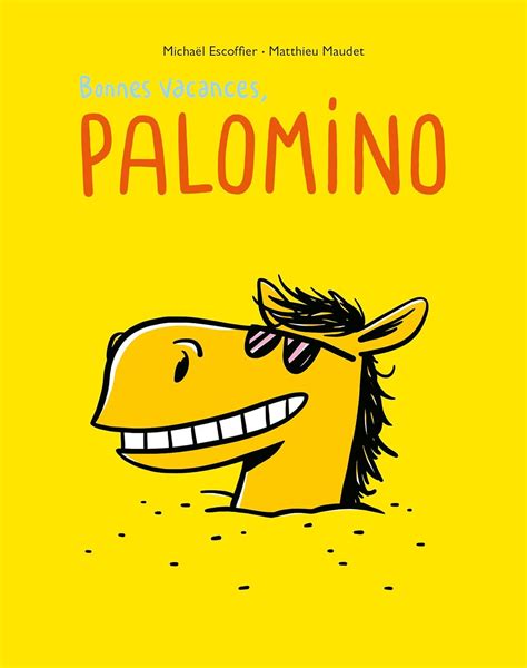 Bonnes Vacances Palomino Maudet Matthieu Escoffier Michaël