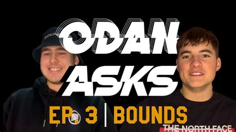 Bounds Odan Asks Podcast Ep 3 Youtube