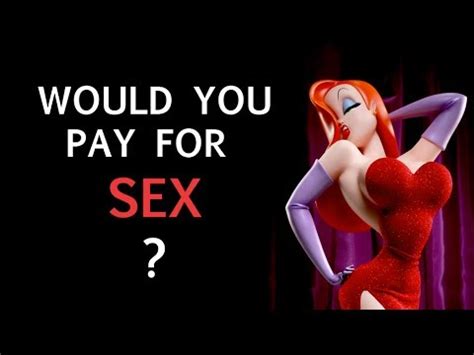 WOULD YOU Pay For Sex YouTube