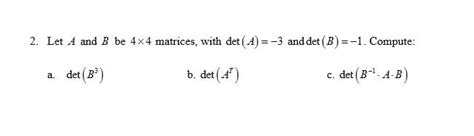 solved 2 let a and b be 4x4 matrices with det a 3 and