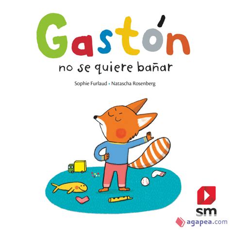 GASTON NO SE QUIERE BAÑAR SOPHIE FURLAUD 9788491824510