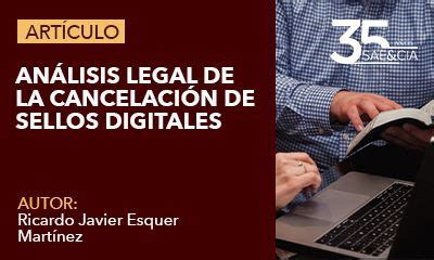 An Lisis Legal De La Cancelaci N De Sellos Digitales Sae Cia