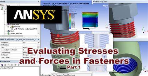 Evaluating Stresses And Forces In Threaded Fasteners With Ansys