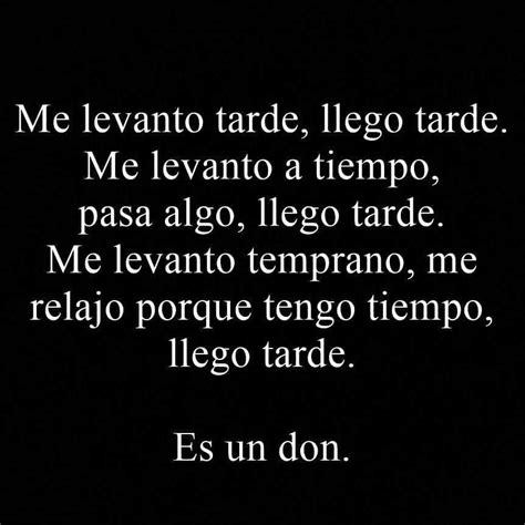 Me Levanto Tarde Llego Tarde Me Levanto A Tiempo Pasa Algo Llego