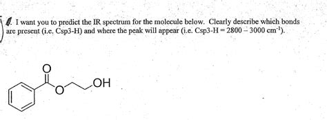 Solved I Want You To Predict The Ir Spectrum For The