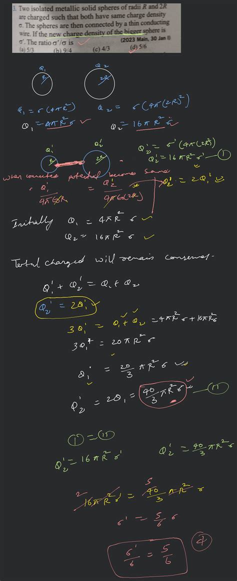 Two Isolated Metallic Solid Spheres Of Radii R And 2r Are Charged Such Th
