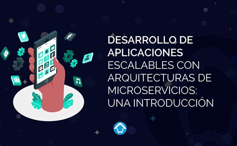 Desarrollo De Aplicaciones Escalables Con Arquitecturas De