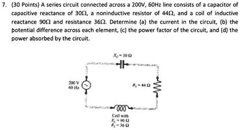 SOLVED Points A Series Circuit Connected Across A V Hz Line Consists Of A Capacitor