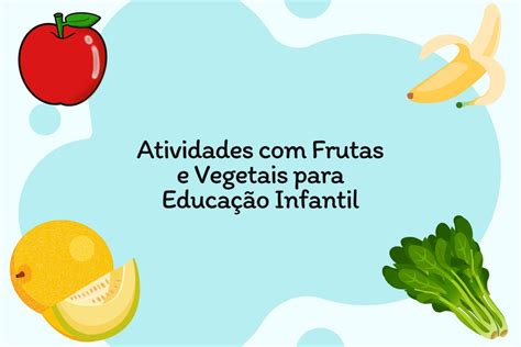 8 Atividades Frutas e Vegetais para Educação Infantil