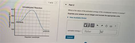 Solved 1 Of 2 Part Uncatalyzed Reaction 400 What Is The