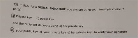 Solved 13 In Rsa For A Digital Signature You Encrypt Using