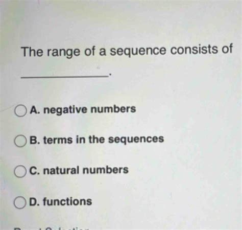 Solved The Range Of A Sequence Consists Of A Negative Numbers B