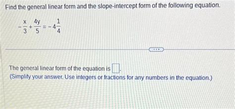 Solved Find The General Linear Form And The Slope Intercept Chegg