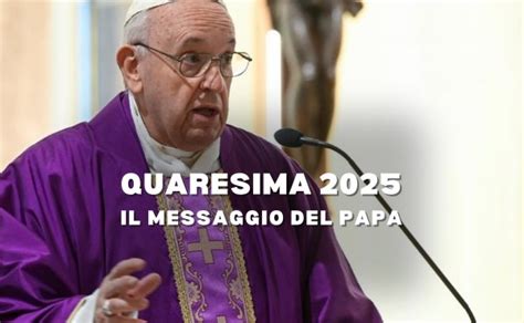 Messaggio Di Papa Francesco Per La Quaresima 2025 Opus Dei