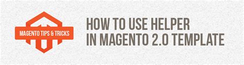 How To Use Helper In Magento 2 0 Template BelVG Blog