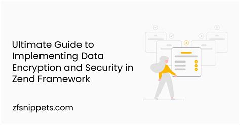 Ultimate Guide To Implementing Data Encryption And Security In Zend