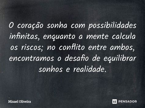 ⁠o Coração Sonha Com Possibilidades Misael Oliveira Pensador