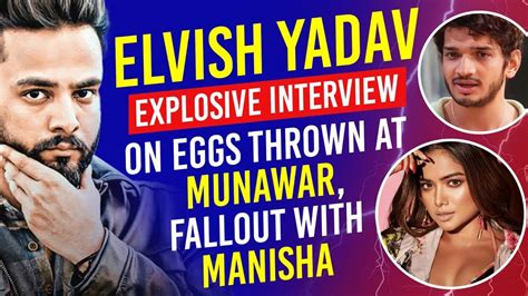 Elvish Yadav Discusses Rift With Manisha Rani Eggs Thrown At Munawar