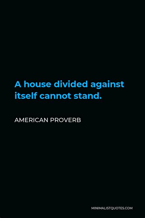 American Proverb A House Divided Against Itself Cannot Stand