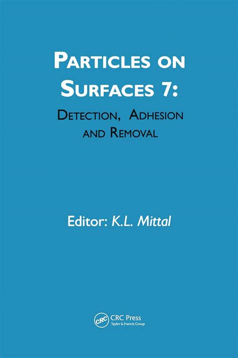 Particles On Surfaces Detection Adhesion And Removal Volume 7 1 Mittal Kash L
