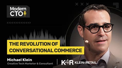 The Revolution Of Conversational Commerce With Michael Klein Creative
