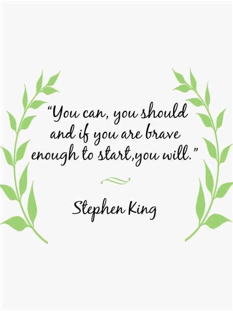 You Can You Should And If Youre Brave Enough To Start You Will