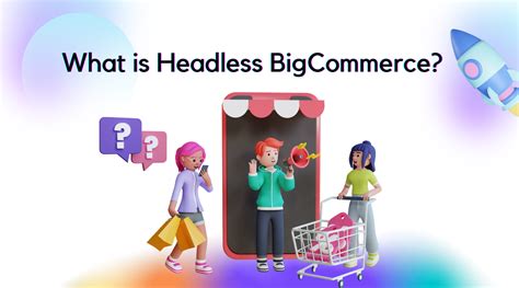 Bigcommerce Headless The Powerful Solution For Selling Online