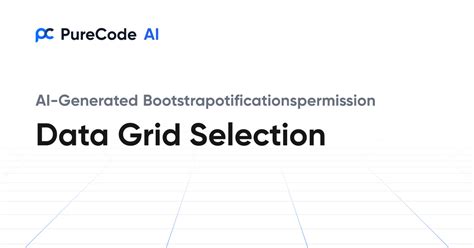 build great bootstrapotificationspermission data grid selection