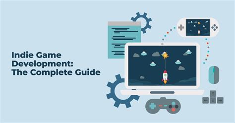 Indie Game Development The Complete Guide Nagorik Technologies