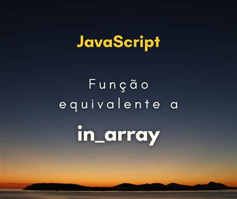 Função de JavaScript equivalente a in array de PHP
