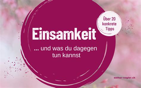 Einsamkeit Und Was Du Dagegen Tun Kannst Esther Nogler