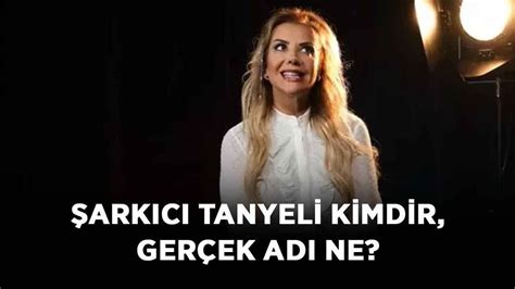 Şarkıcı Tanyeli kimdir gerçek adı ne Şarkılar Bizi Söyler in konuğu Tanyeli aslen nereli