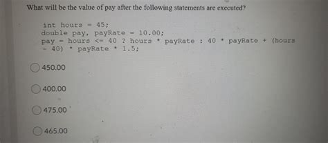 Solved What Will Be The Value Of Pay After The Following