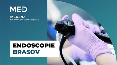 Endoscopie Brasov Top 5 Clinici Prețuri Programare Online
