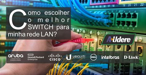 Como Escolher O Melhor Switch Para Minha Rede LAN
