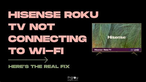 Hisense Roku TV Not Connecting To Wi Fi Heres The Real Fix Pigtou