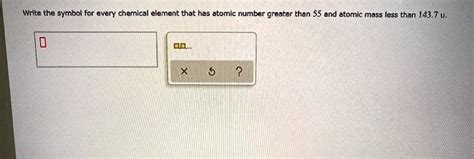 Get Answer Write The Symbol For Every Chemicae Element That Has