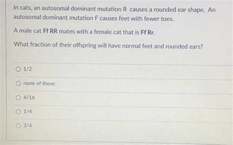 [answered] In Cats An Autosomal Dominant Mutation R Causes A Rounded