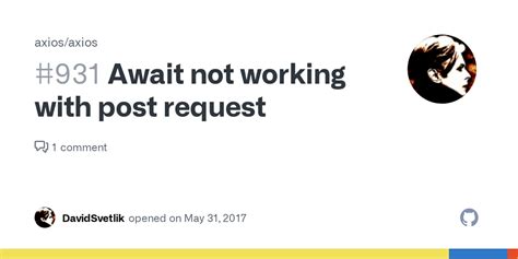 Await Not Working With Post Request · Issue 931 · Axiosaxios · Github