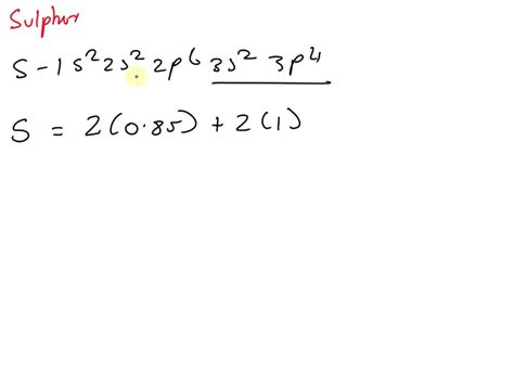 Solved A Calculate The Shielding Constant S Experienced By The Valence Electrons Of A Sulfur