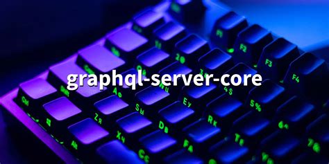 Graphql Server Core 2 0 0 GraphQL Server Tools For Powering Your