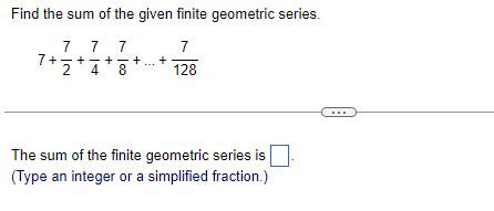 Solved Find The Sum Of The Given Finite Geometric Series Chegg Com