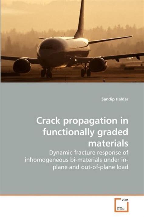 crack propagation in functionally graded materials 9783639221176 sandip haldar