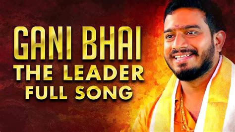Gani Bhai Leader Full Song Gani Bhai Songs Gani Bhai New Song