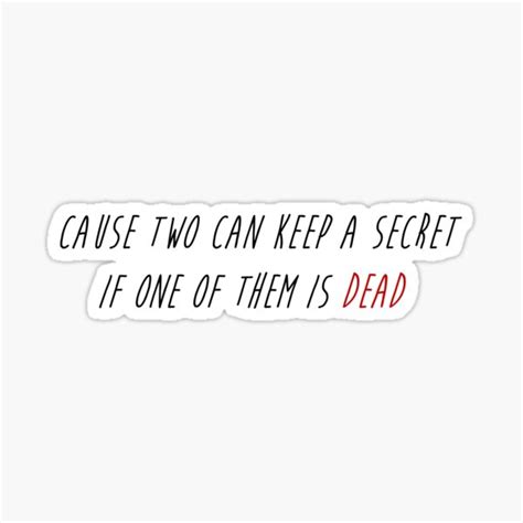 Two Can Keep A Secret If One Of Them Is Dead Sticker For Sale By
