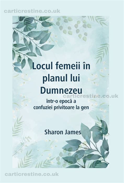 Locul Femeii In Planul Lui Dumnezeu Intr O Epoca A Confuziei Privitoare