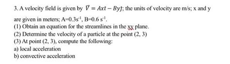 Solved 3 A Velocity Field Is Given By V Ax Byj The Chegg Com