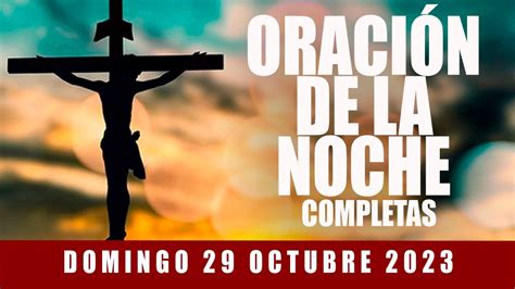 Completas de hoy Domingo de Octubre Oración de la Noche YouTube