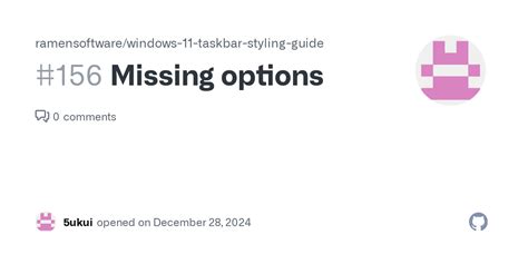 missing options · issue 156 · ramensoftware windows 11 taskbar styling guide · github